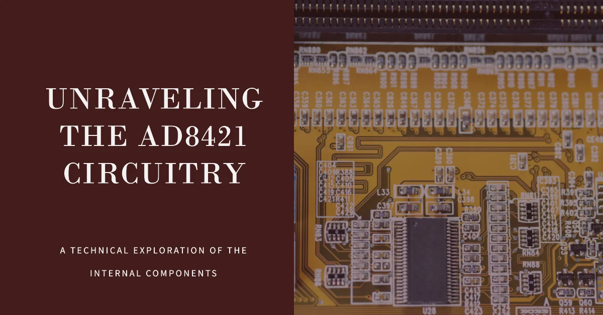 Amplify Your Knowledge: Unraveling the Internal Circuitry of the AD8421 - Quarktwin Electronic Parts