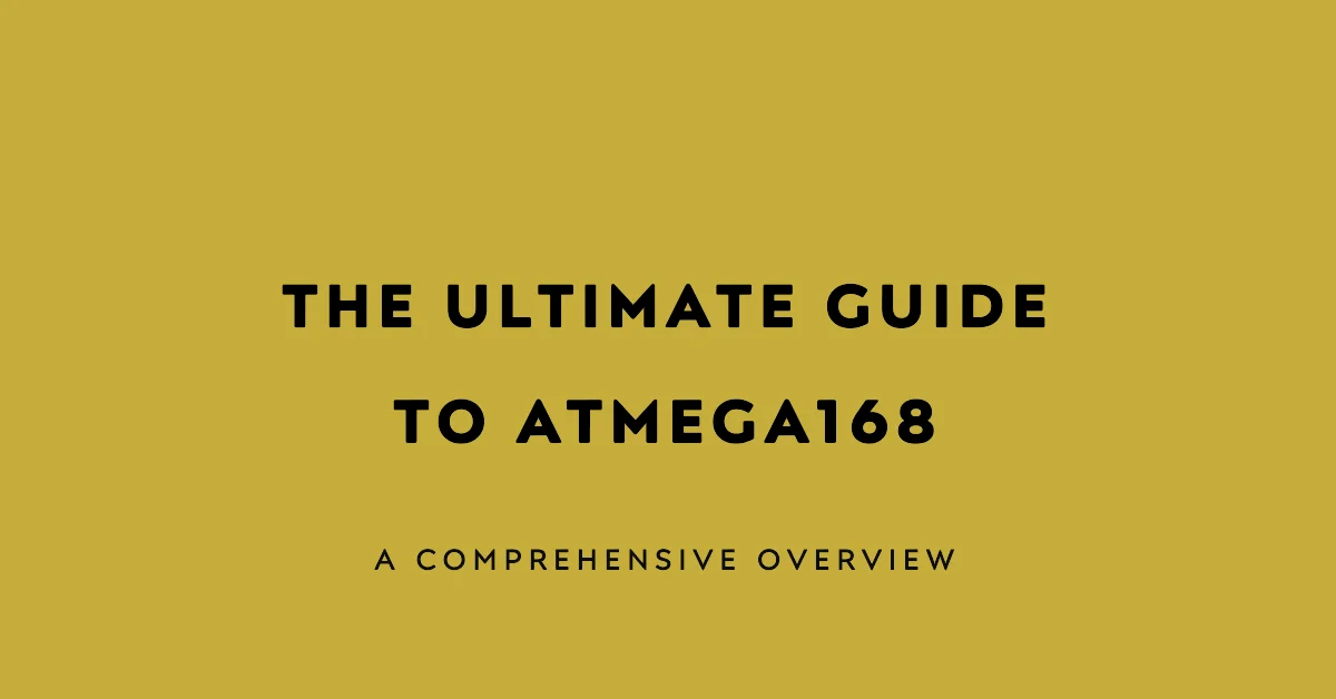 The Ultimate Guide to ATMEGA168: A Comprehensive Overview - Quarktwin Electronic Parts
