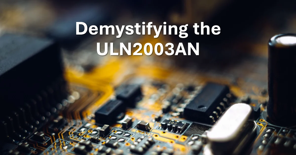 Demystifying the ULN2003AN: How Does It Work and Why Is It Important? - Quarktwin Electronic Parts