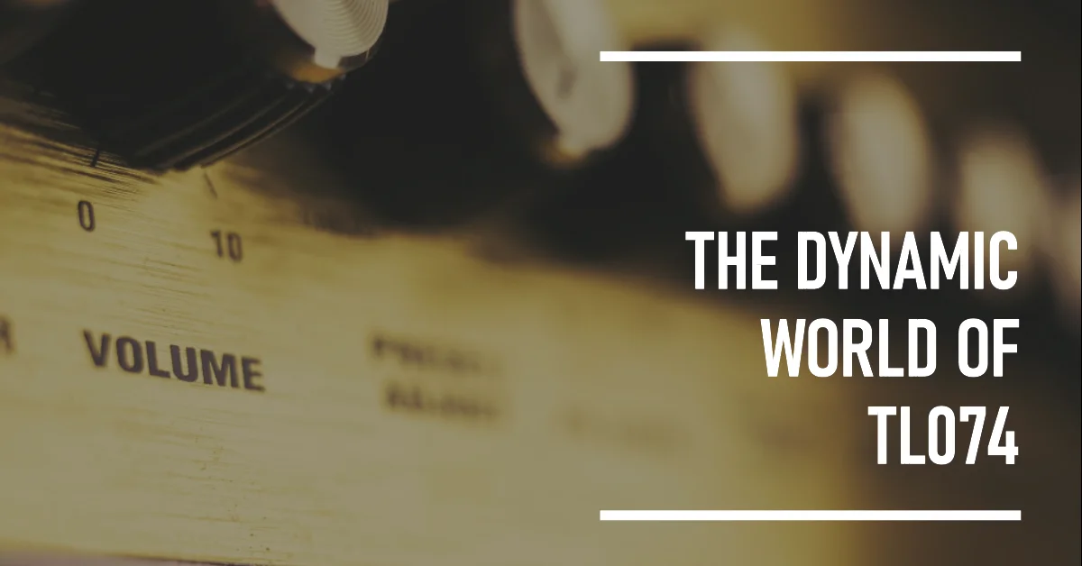 Exploring the Dynamic World of TL074: The Quintessential Operational ...