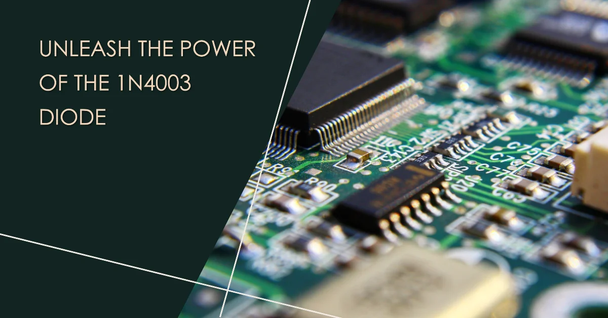 Unleashing the Potential of the 1N4003 Diode - Quarktwin Electronic Parts