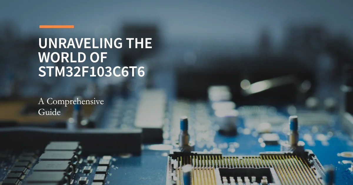 Unraveling the World of STM32F103C6T6: A Comprehensive Guide ...