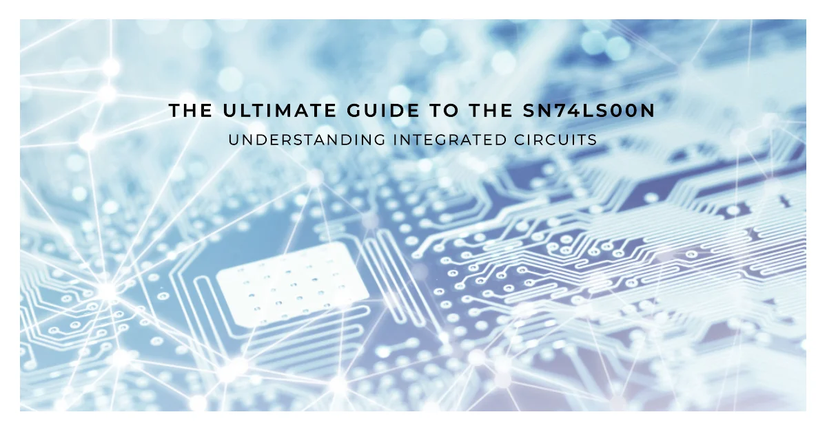The Ultimate Guide to the SN74LS00N: Your Key to Understanding Integrated Circuits - Quarktwin ...