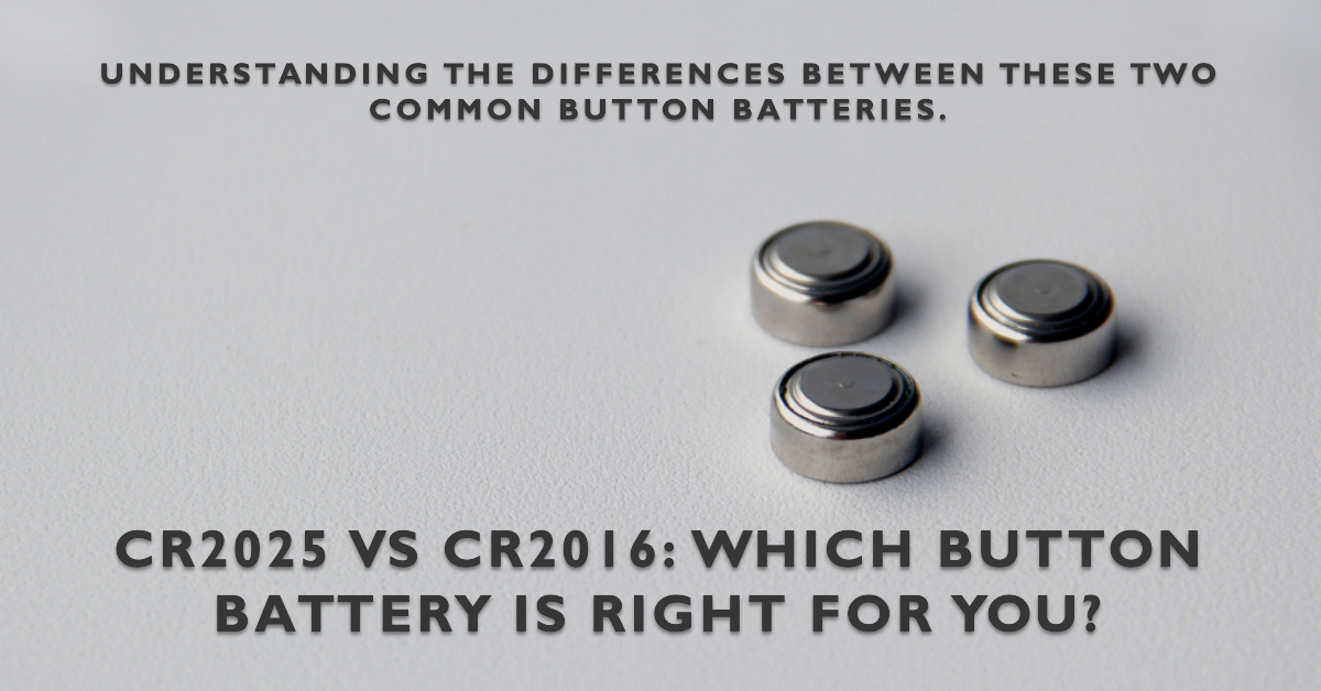 CR2025 vs CR2016: Unraveling The Intricacies of Button Batteries ...